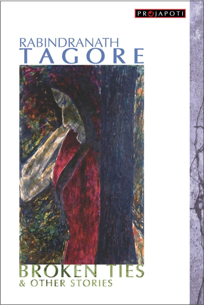 Broken Ties & Other stories by Rabindranath Tagore – PROJAPOTI BOOKS
